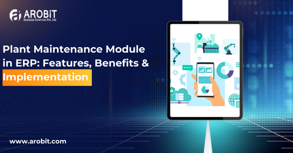 Plant Maintenance Module in ERP: Features, Benefits & Implementation