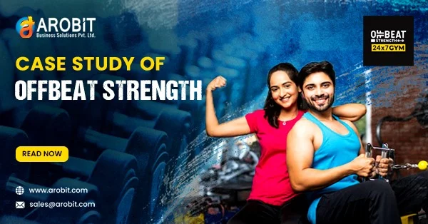 Case Study on Offbeat Strength Gym - Arobit Business Solutions Pvt. Ltd.